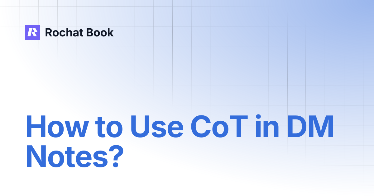 How to Use CoT in DM Notes? | Rochat Book